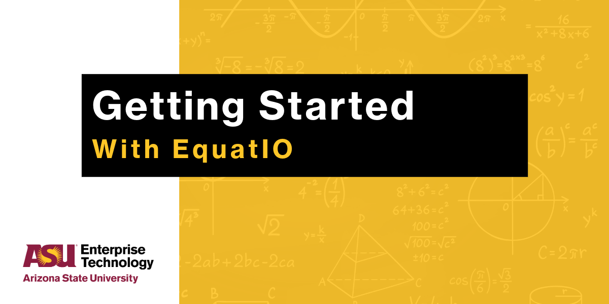 Get Started with EquatIO | ASU Events
